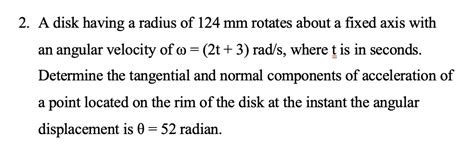 solved 2 a disk having a radius of 124 mm rotates about a fixed axis with an angular velocity
