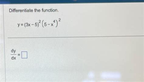 solved differentiate the function y 3x 5 2 5 x4 2dydx