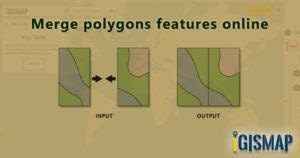 Merge Polygons Features Online Using IGISMap