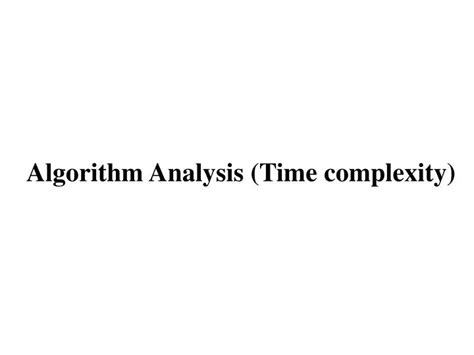 ppt algorithm analysis time complexity powerpoint presentation free download id 6136184