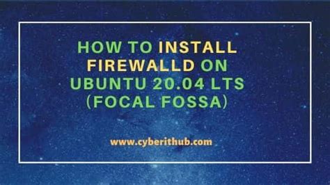 How To Install Firewalld On Ubuntu Lts Focal Fossa Cyberithub