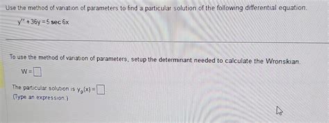 solved use the method of variation of parameters to find a