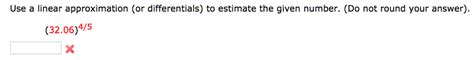 solved use a linear approximation or differentials to