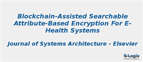 blockchain assisted searchable attribute based encryption s logix