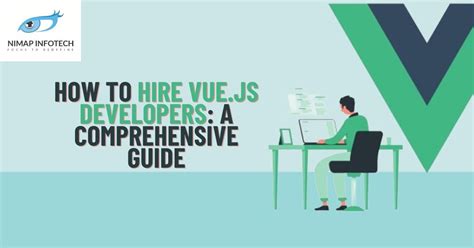 how to hire vue js developers a comprehensive guide