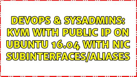 DevOps SysAdmins KVM With Public IP On Ubuntu 16 04 With NIC