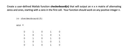 solved create a user defined matlab function checkerboard