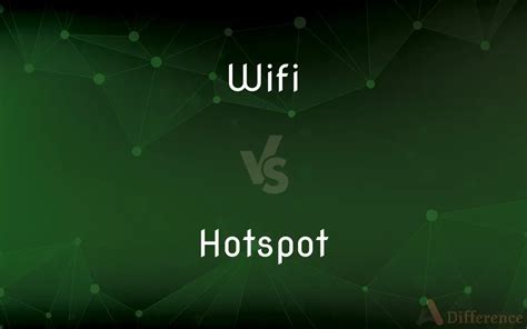 Wifi Vs Hotspot Whats The Difference