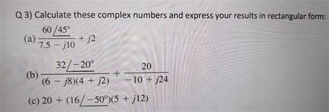 solved q 3 calculate these complex numbers and express your