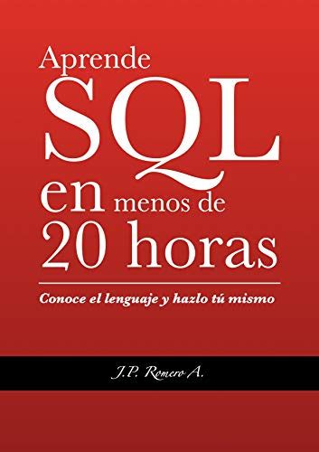 aprende sql en menos de 20 horas spanish edition ebook romero aguirre juan