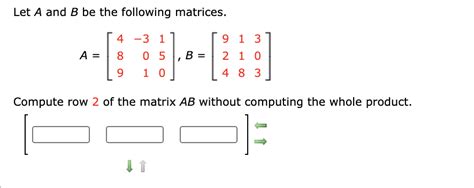 solved let a and b be the following matrices a 4 3 1 8