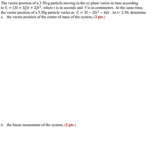 solved the vector position of a 3 50 g particle moving in