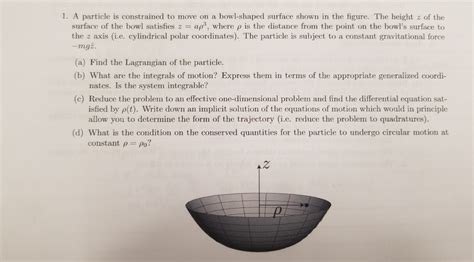 solved 1 a particle is constrained to move on a bowl shaped