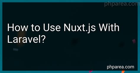 How To Use Nuxt Js With Laravel In 2024