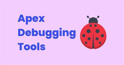 everything you should know about apex debugging tools by salesforce [2023] sfdc hub