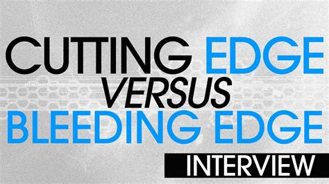 Bleeding Edge Vs Cutting Edge Kizadocu