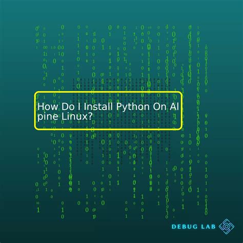 How Do I Install Python On Alpine Linux Debug Lab