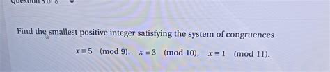 solved find the smallest positive integer satisfying the