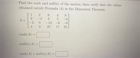 solved find the rank and nullity of the matrix then verify
