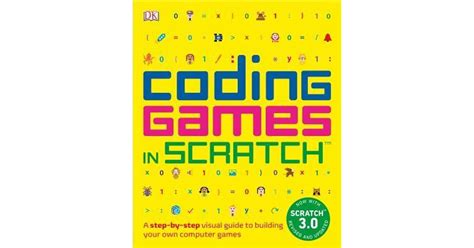 Coding Games In Scratch A Step By Step Visual Guide To Building Your