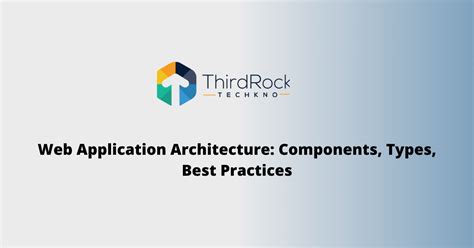 web application architecture components types best practices thirdock techkno