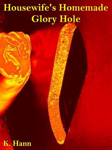 Gloryholes Housewifes Homemade Glory Hole Ebook K Hann 9780463019955 Boeken