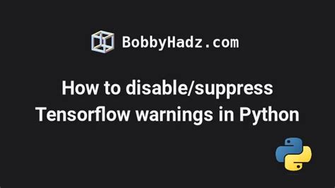 How To Disable Suppress Tensorflow Warnings In Python Bobbyhadz