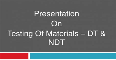 ppt on destructive testing and non destructive testing [pdf document]