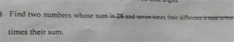 find two numbers whose is 28 and seven times their differences times their sum