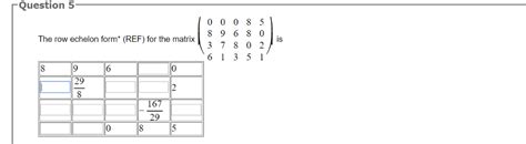 solved the row echelon form ref for the matrix 0 8 3 6