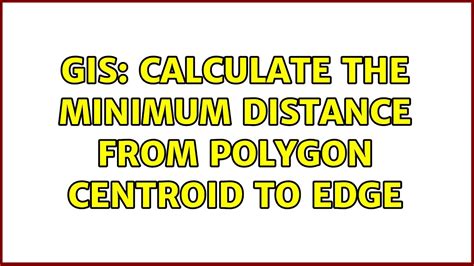 GIS Calculate The Minimum Distance From Polygon Centroid To Edge YouTube