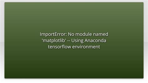 No Module Named Matplotlib A Comprehensive Guide To Troubleshooting