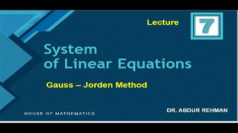 lecture 7 gauss jordan method to solve system of equations youtube