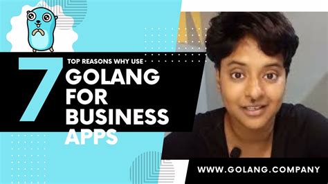 7 reasons why golang is amazing for business apps golang company youtube