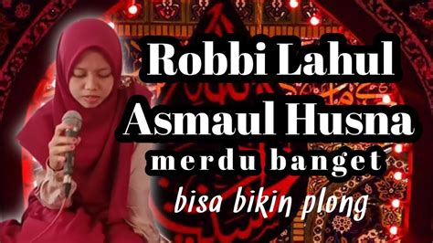 Sholawat Robbi Lahul Asmaul Husna Versi Hadroh Full Merdu YouTube