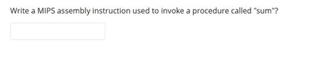 solved write mips assembly instruction used to invoke procedure called sum