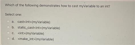 Solved Which Of The Following Demonstrates How To Cast Chegg