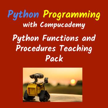 PYTHON FUNCTIONS AND PROCEDURES TEACHING PACK By Compucademy TPT