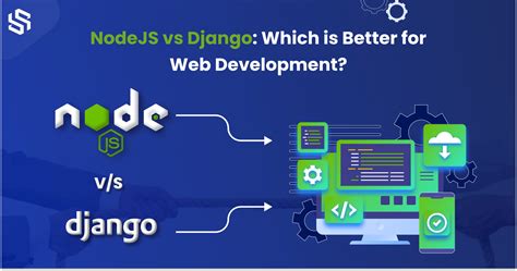 Battle Of The Web Development Titans Node Js Or Django