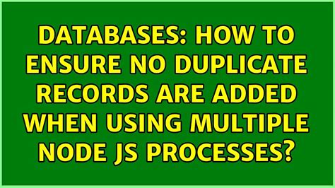 databases how to ensure no duplicate records are added when using multiple node js processes