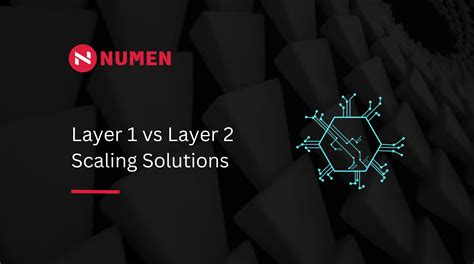 Layer 1 Vs Layer 2 Blockchain Scaling Solutions