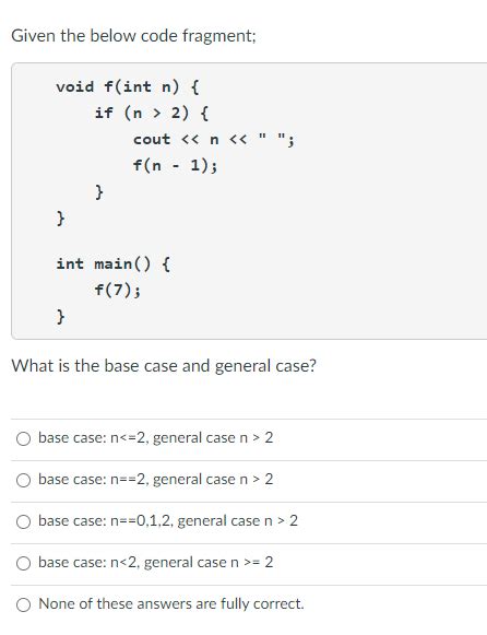 solved given the below code fragment void f int n { if