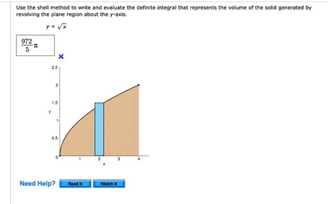solved use the shell method to write and evaluate the definite integral that represents the