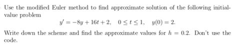 use the modified euler method to find approximate solution of the following initial value