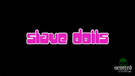 Unraveling The Sadistic World Of Slave Dolls An Unrelenting Tale Of Boundless Prurience