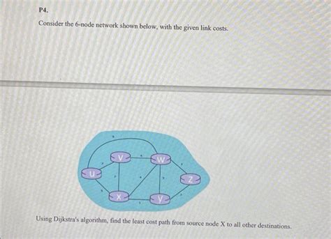solved p4 consider the 6 node network shown below with the