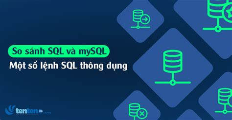 so sánh sql và mysql một số câu lệnh sql thông dụng nhấ cloud vps tốc Độ cao khởi tạo