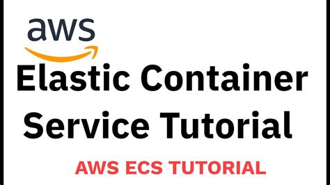 aws ecs tutorial amazon elastic container service tutorial for beginners youtube