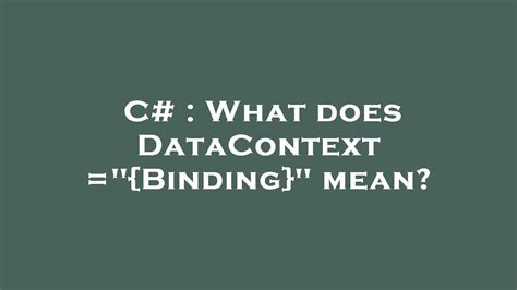 c what does datacontext {binding} mean youtube