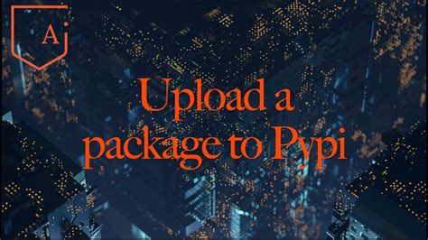 demo upload your package to pypi 2 12 2021 youtube